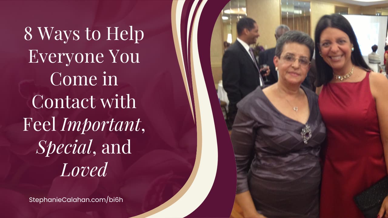 8 Ways to Help Everyone You Come in Contact with Feel Important ...