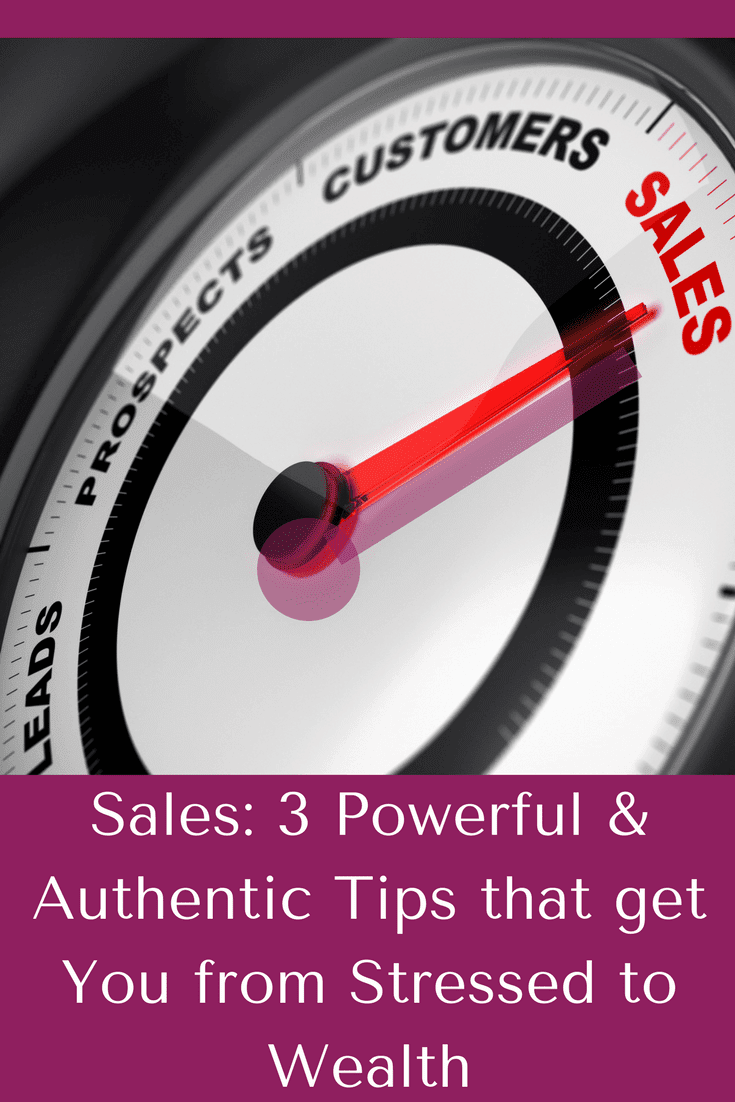 Sales: 3 Powerful & Authentic Tips that get You from Stressed to Wealth ...